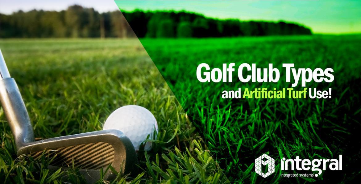 Golf Club Types and Artificial Turf Use! - Integral Grass